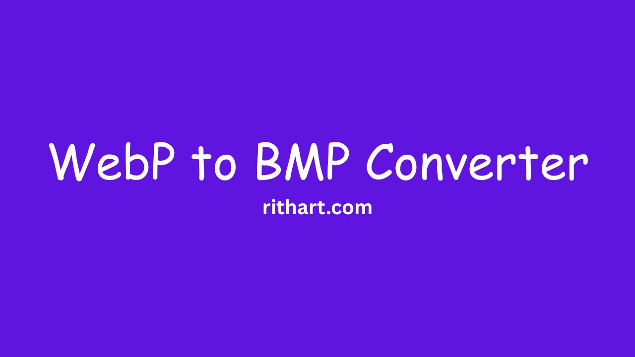 WebP to BMP Converter (Free Unlimited Use) - RithArt